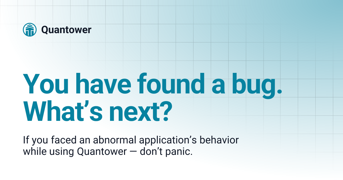 You have found a bug. What’s next? | Quantower